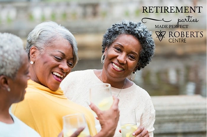 Planning the Perfect Retirement Party - Roberts Centre