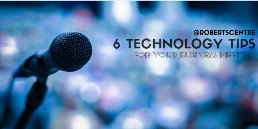 6 Technology Tips for Your Business Meeting