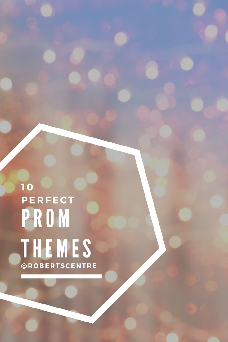 10 Perfect Prom Themes - Roberts Centre