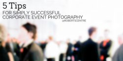 5 Tips for Simply Successful Corporate Event Photography - Roberts Centre